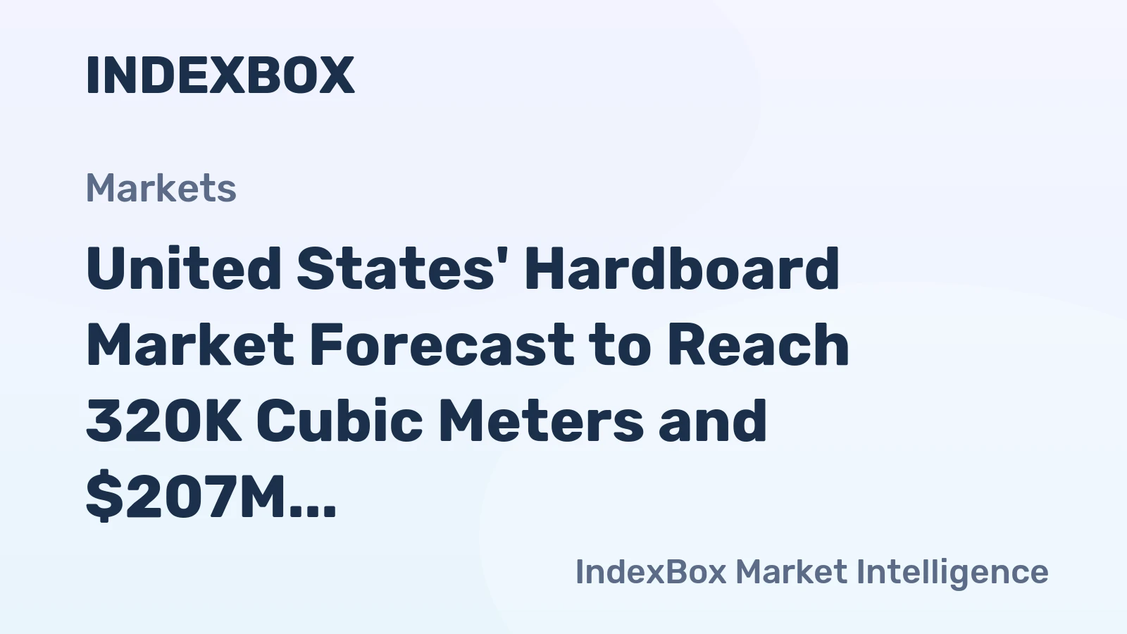 United States' Hardboard Market Forecast to Reach 320K Cubic Meters and $207M in Value