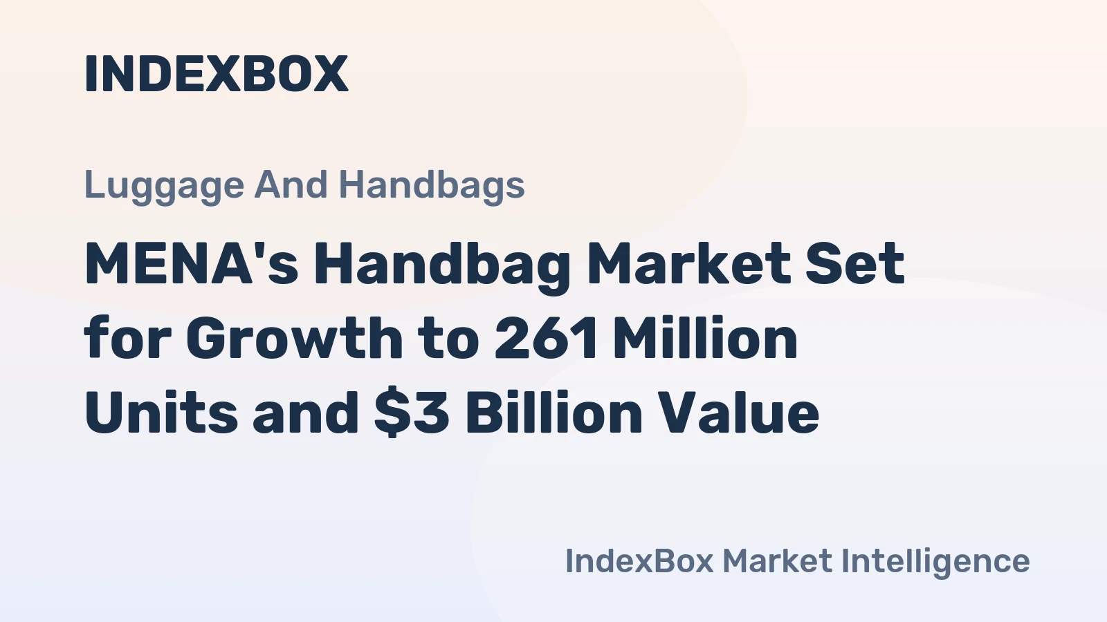 MENA's Handbag Market Set for Growth to 261 Million Units and $3 Billion Value