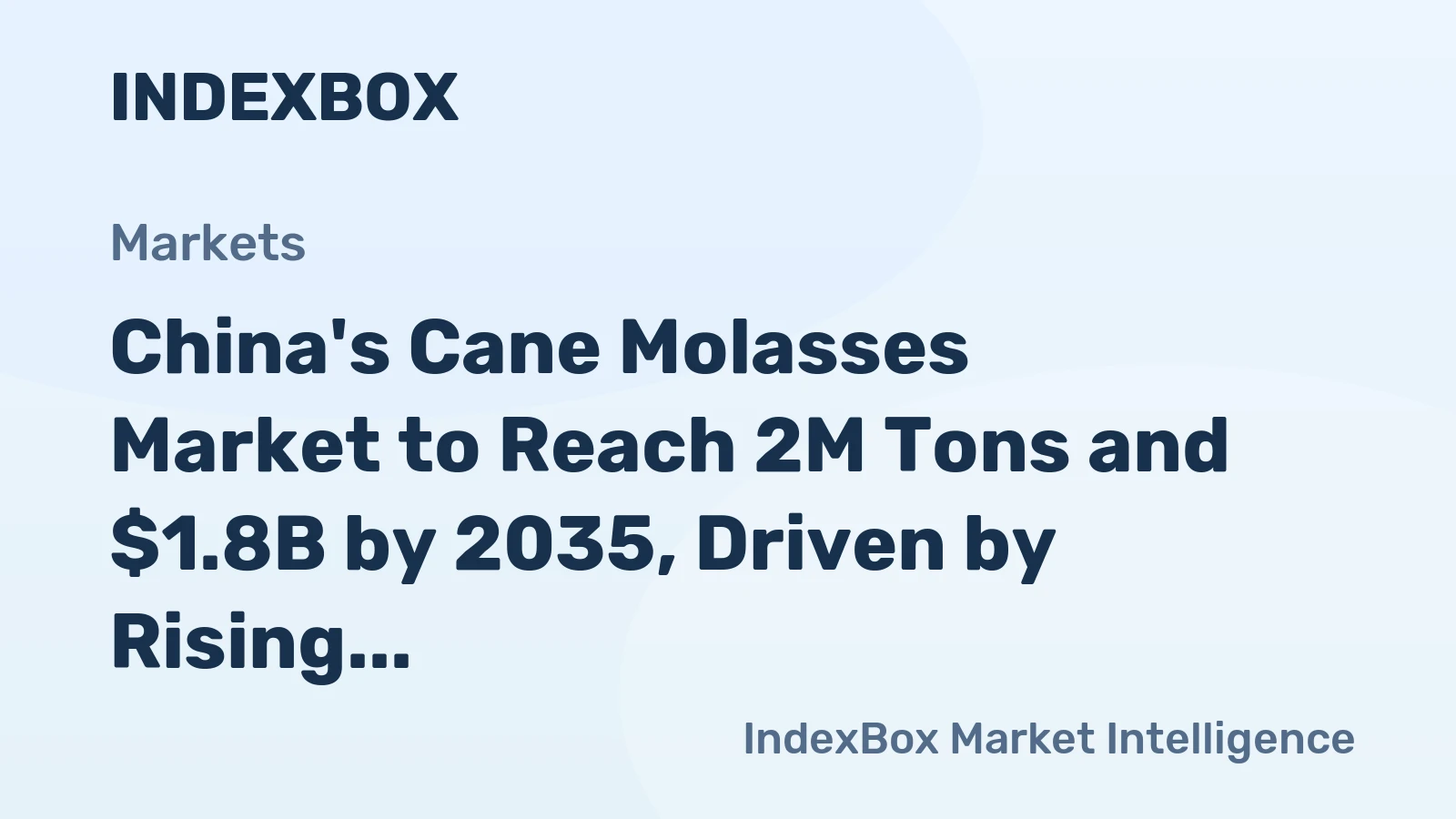 China's Cane Molasses Market to Reach 2M Tons and $1.8B by 2035, Driven by Rising Demand
