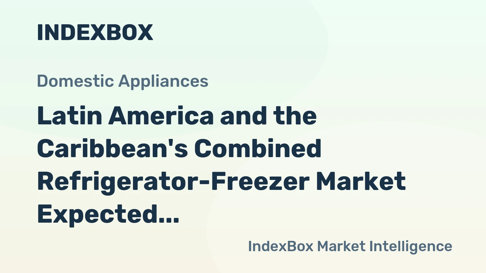 Latin America and the Caribbean's Combined Refrigerator-Freezer Market Expected to See Slight Growth with +0.3% CAGR