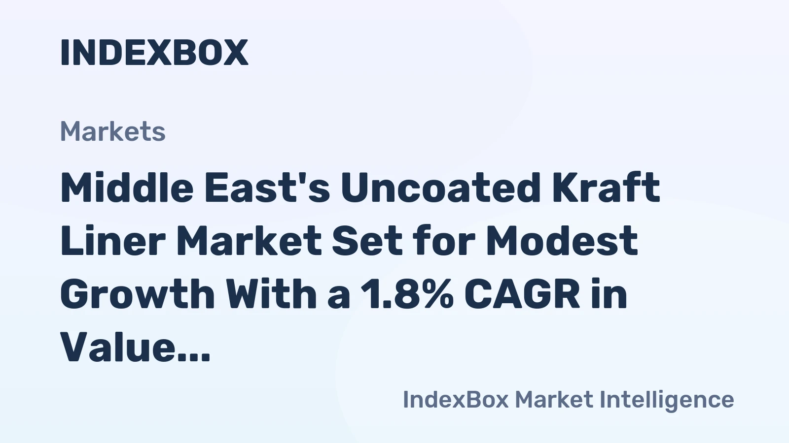 Middle East's Uncoated Kraft Liner Market Set for Modest Growth With a 1.8% CAGR in Value