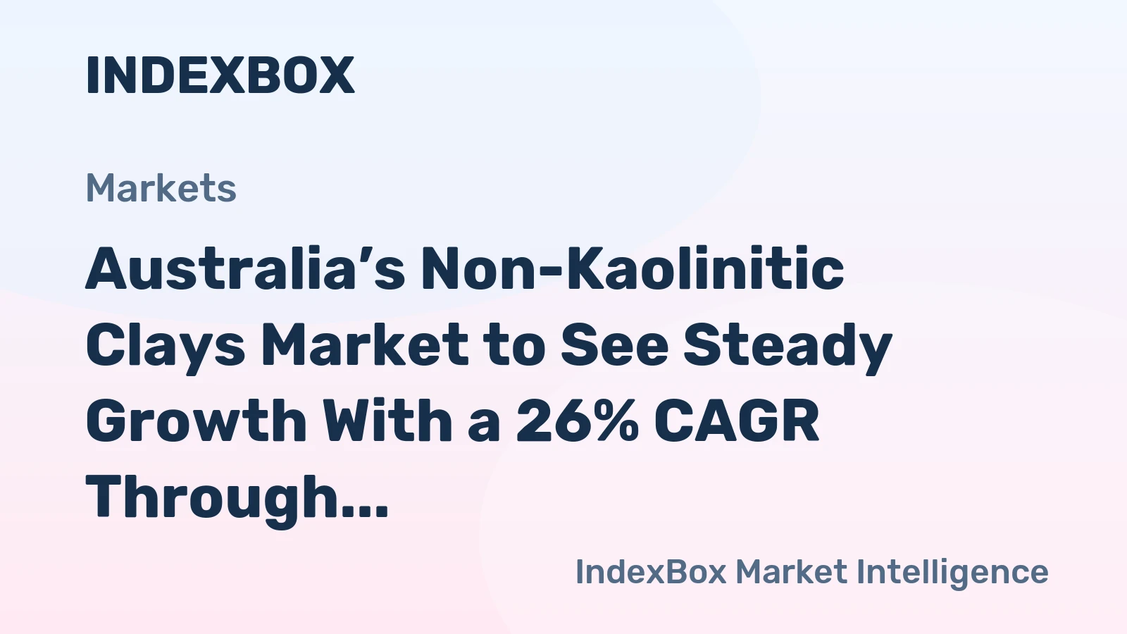 Australia’s Non-Kaolinitic Clays Market to See Steady Growth With a 26% CAGR Through 2035