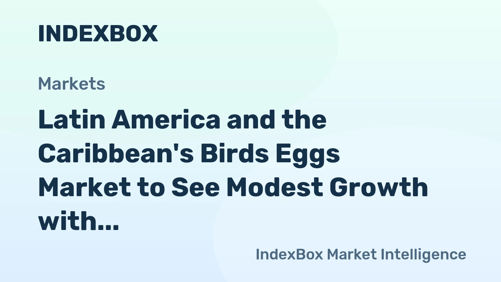 Latin America and the Caribbean's Birds Eggs Market to See Modest Growth with CAGR of +0.8% from 2024 to 2035