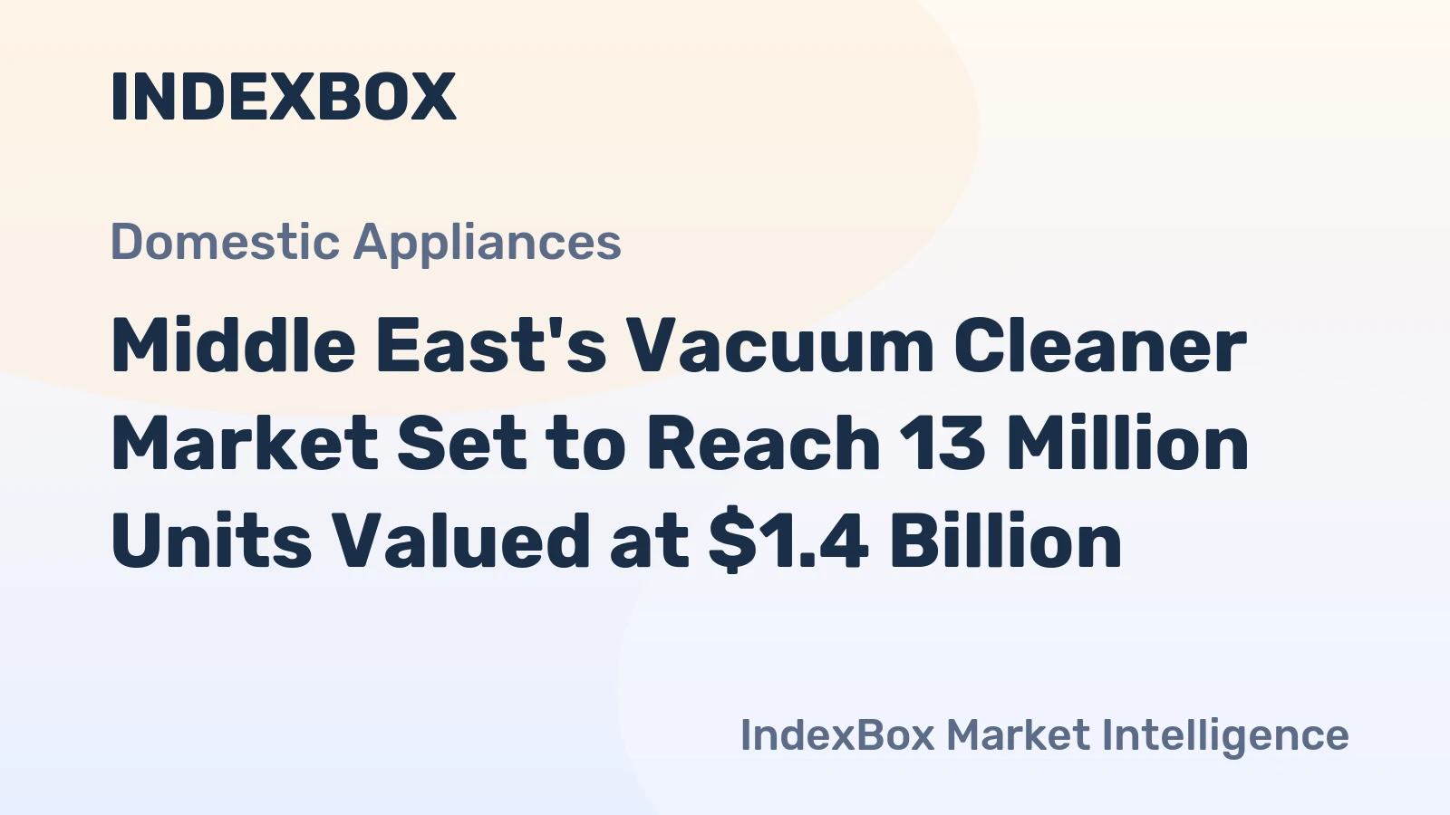 Middle East's Vacuum Cleaner Market Set to Reach 13 Million Units Valued at $1.4 Billion