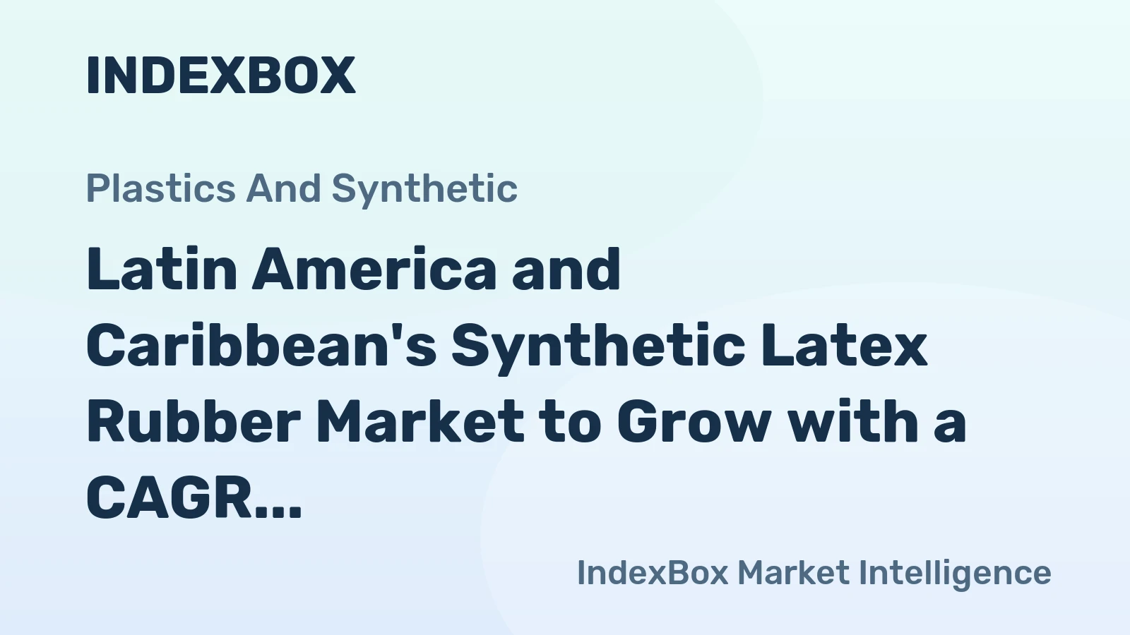 Latin America and Caribbean's Synthetic Latex Rubber Market to Grow with a CAGR of +0.1% from 2024 to 2035