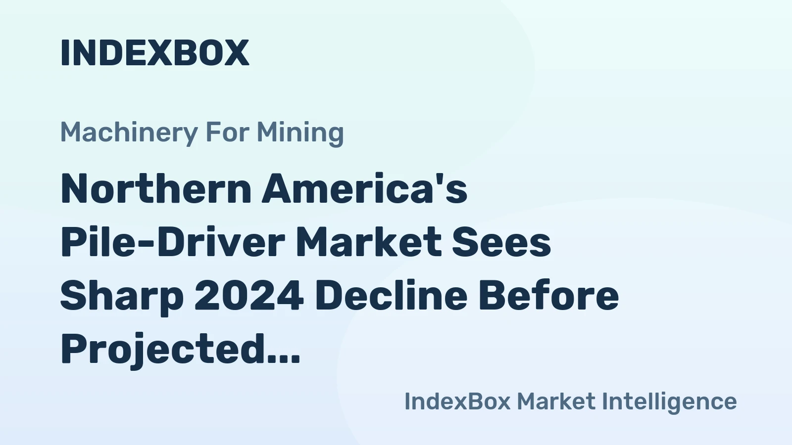 Northern America's Pile-Driver Market Sees Sharp 2024 Decline Before Projected Slow Growth to 125 Million Dollars