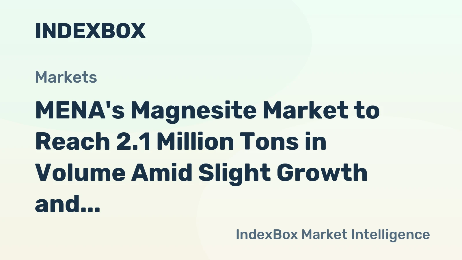 MENA's Magnesite Market to Reach 2.1 Million Tons in Volume Amid Slight Growth and Declining Value
