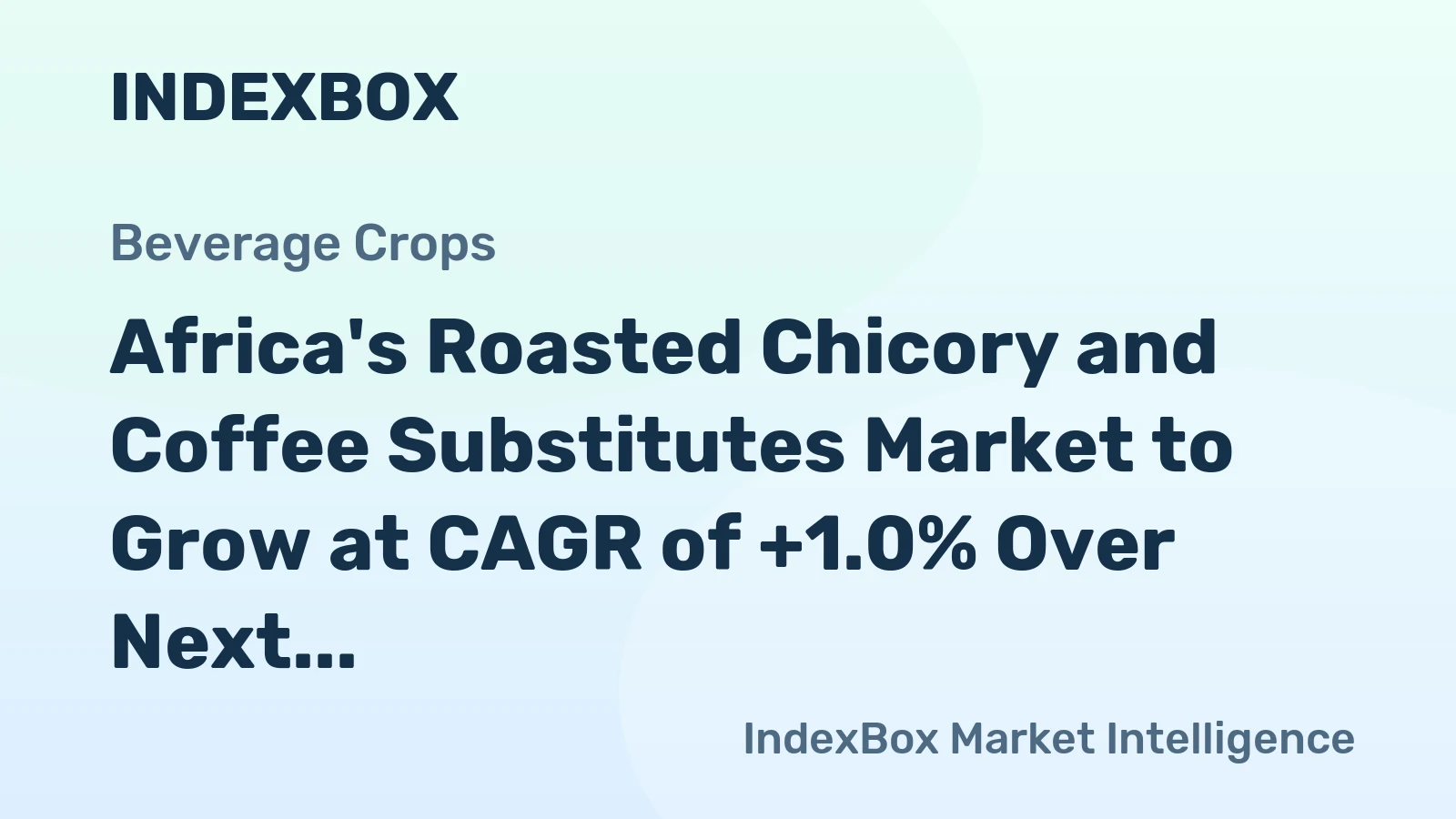 Africa's Roasted Chicory and Coffee Substitutes Market to Grow at CAGR of +1.0% Over Next Decade