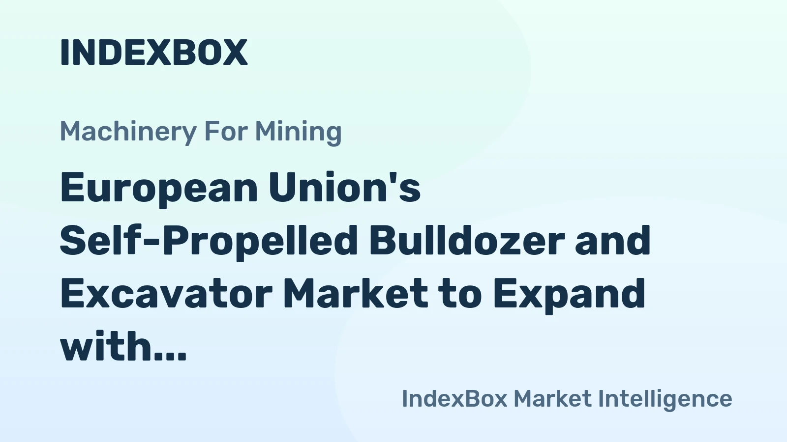European Union's Self-Propelled Bulldozer and Excavator Market to Expand with a 3.4% CAGR in Value Through 2035