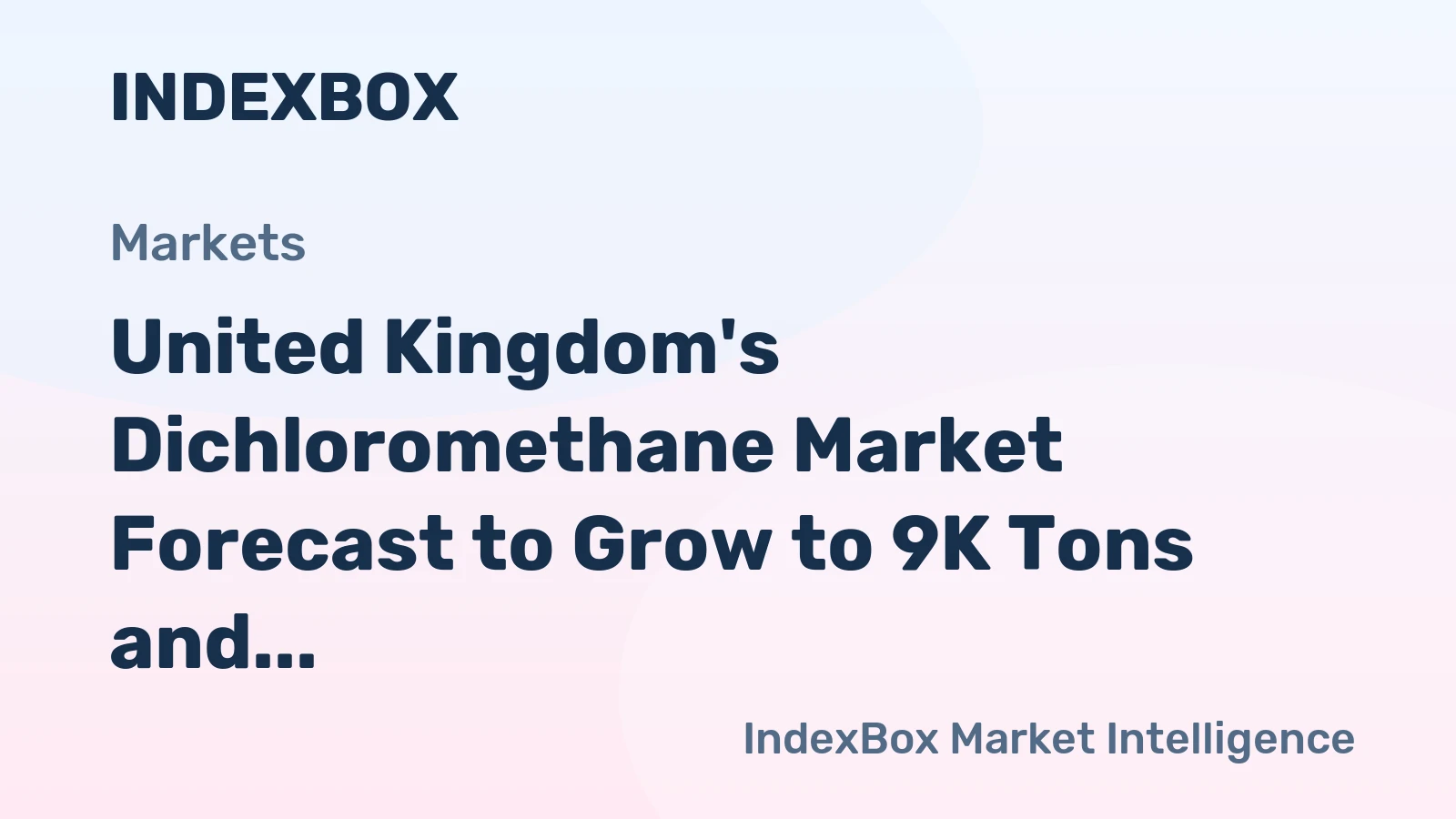United Kingdom's Dichloromethane Market Forecast to Grow to 9K Tons and $8M in Value