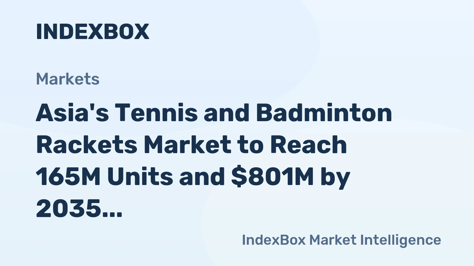 Asia's Tennis and Badminton Rackets Market to Reach 165M Units and $801M by 2035