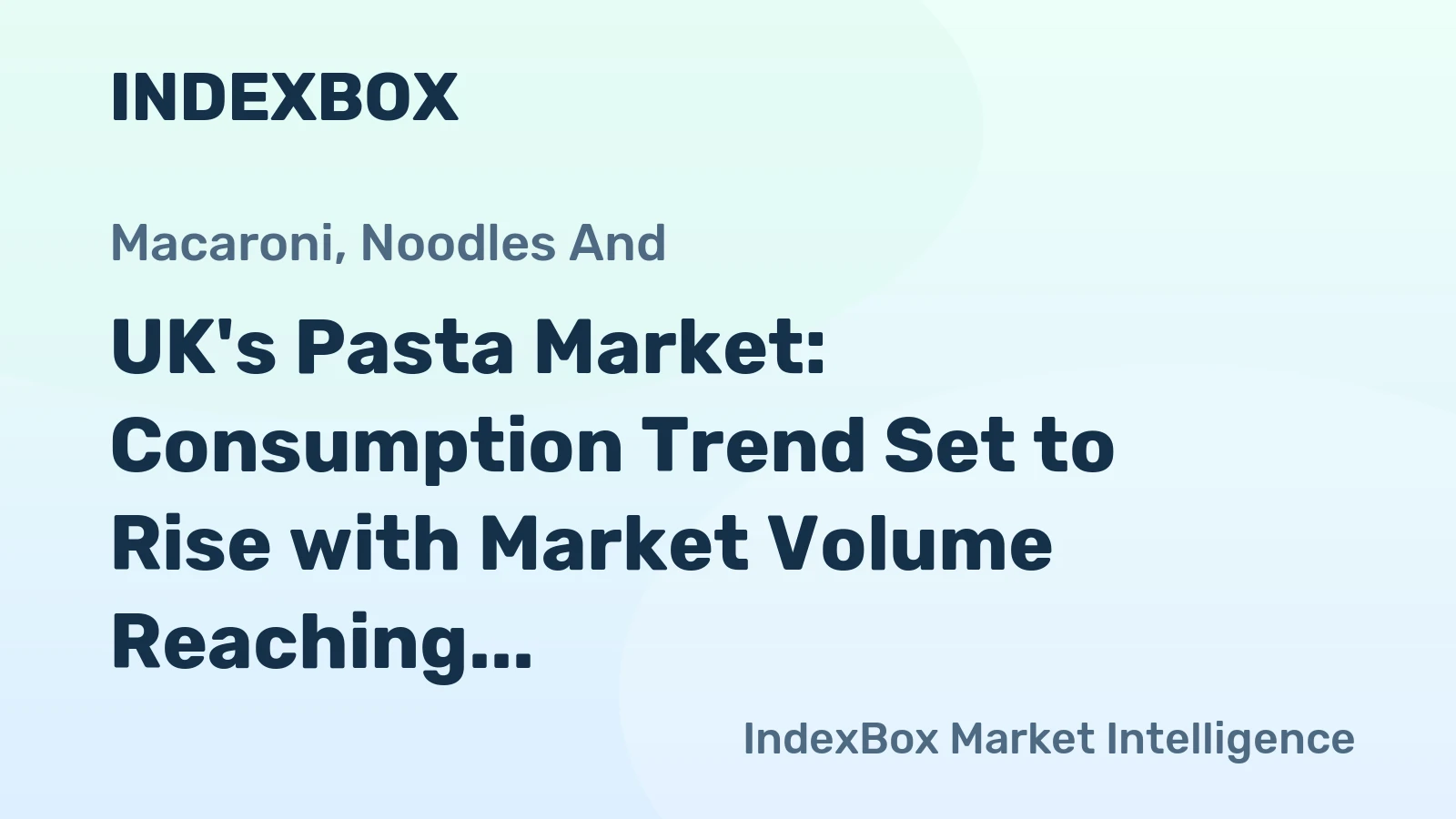 UK's Pasta Market: Consumption Trend Set to Rise with Market Volume Reaching 229K Tons and Market Value at $721M by 2035