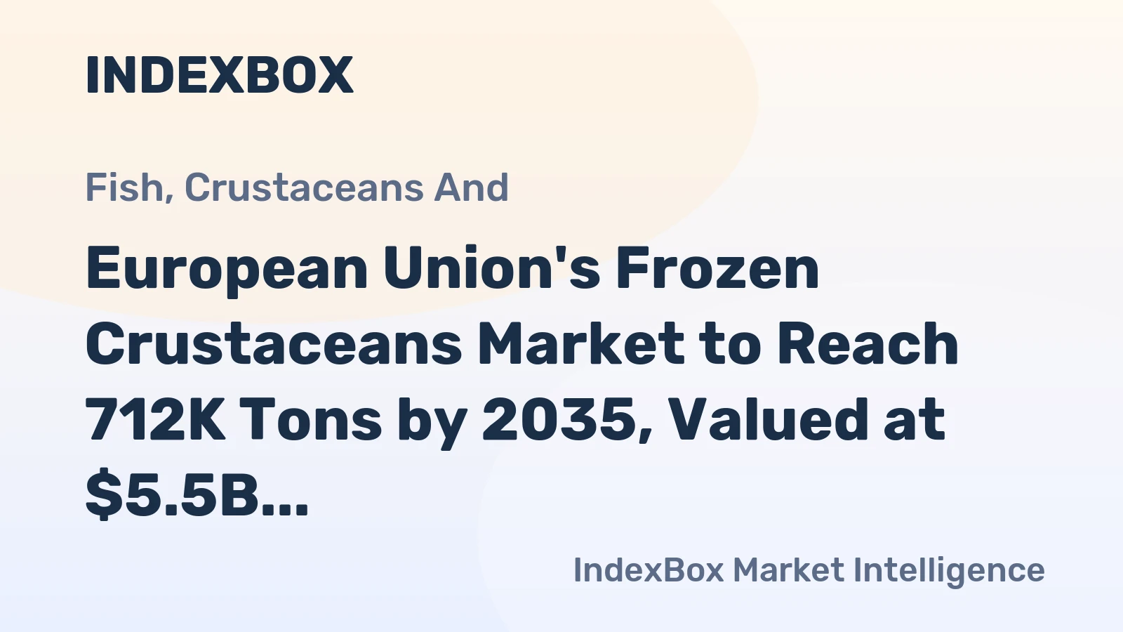 European Union's Frozen Crustaceans Market to Reach 712K Tons by 2035, Valued at $5.5B