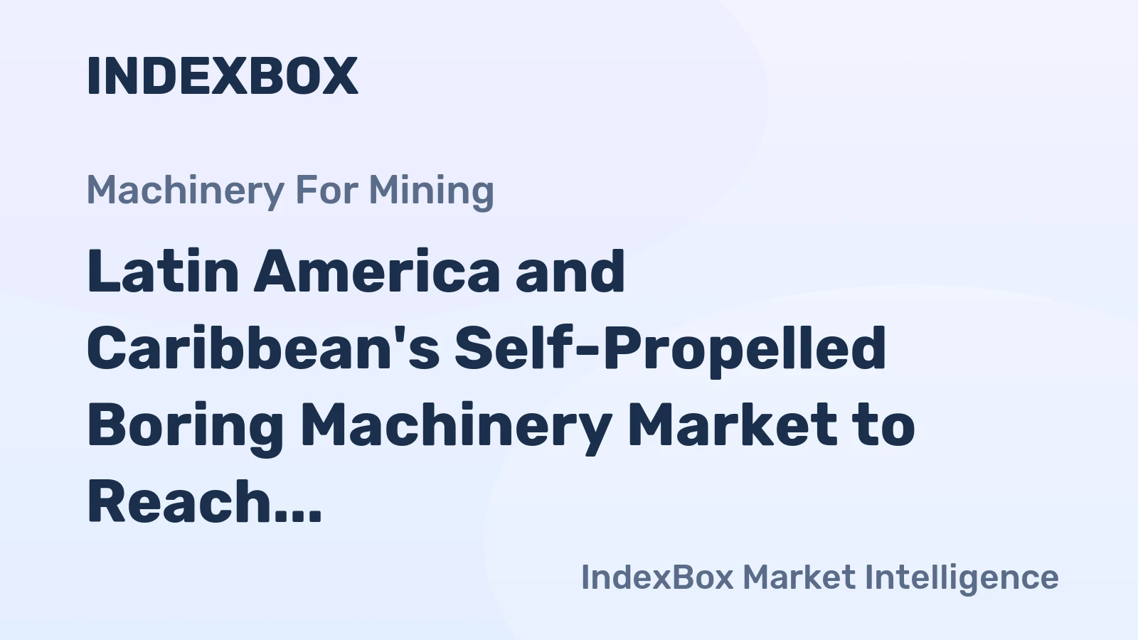 Latin America and Caribbean's Self-Propelled Boring Machinery Market to Reach 2.2K Units and $575M by 2035