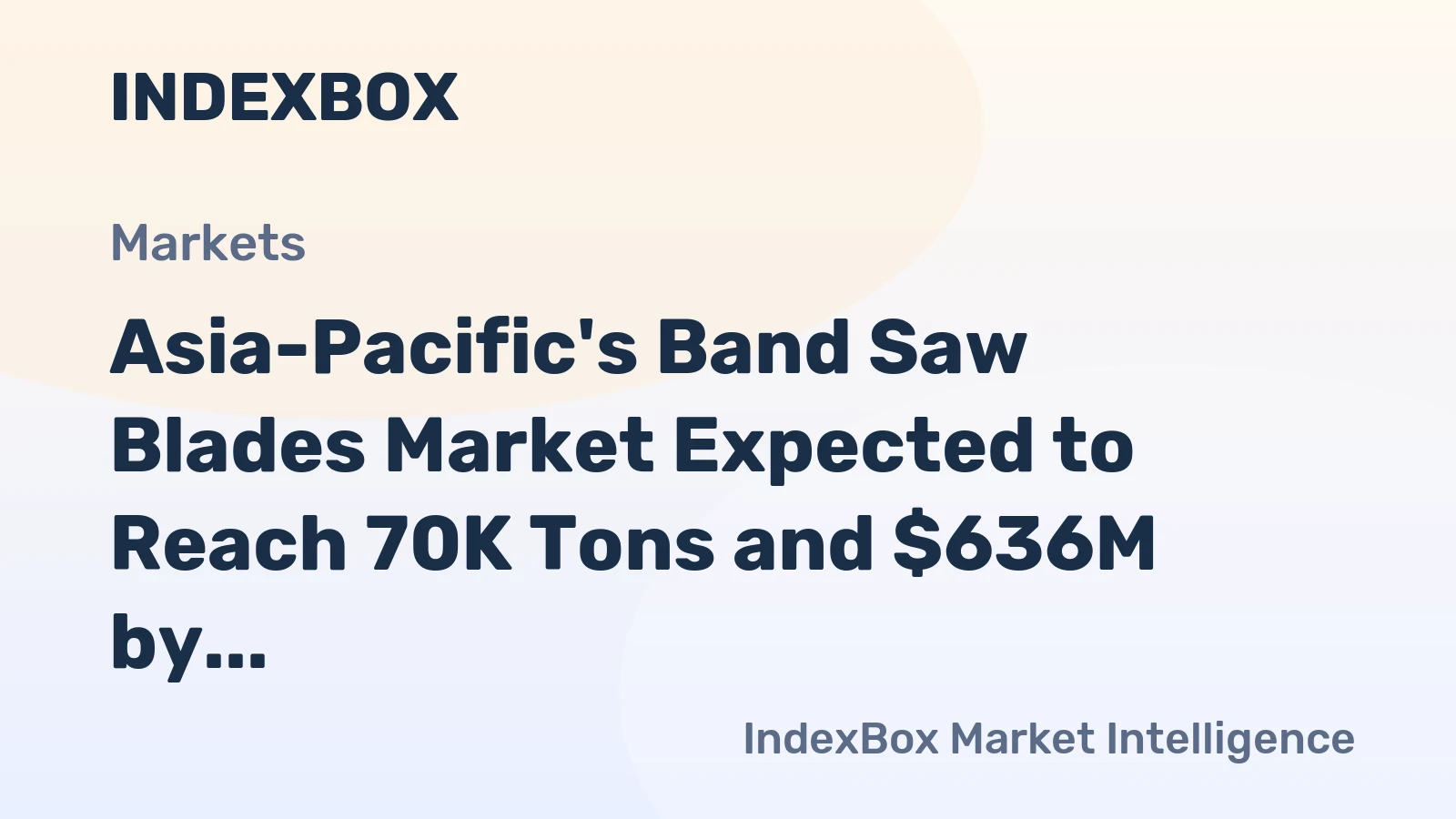 Asia-Pacific's Band Saw Blades Market Expected to Reach 70K Tons and $636M by 2035