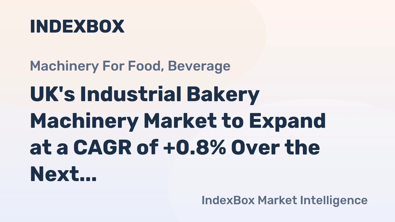 UK's Industrial Bakery Machinery Market to Expand at a CAGR of +0.8% Over the Next Decade