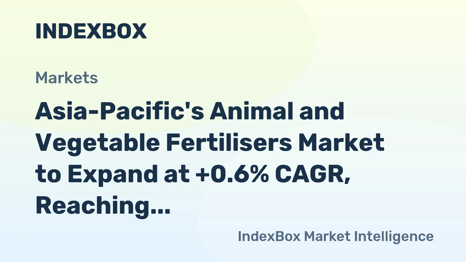Asia-Pacific's Animal and Vegetable Fertilisers Market to Expand at +0.6% CAGR, Reaching $11B by 2035