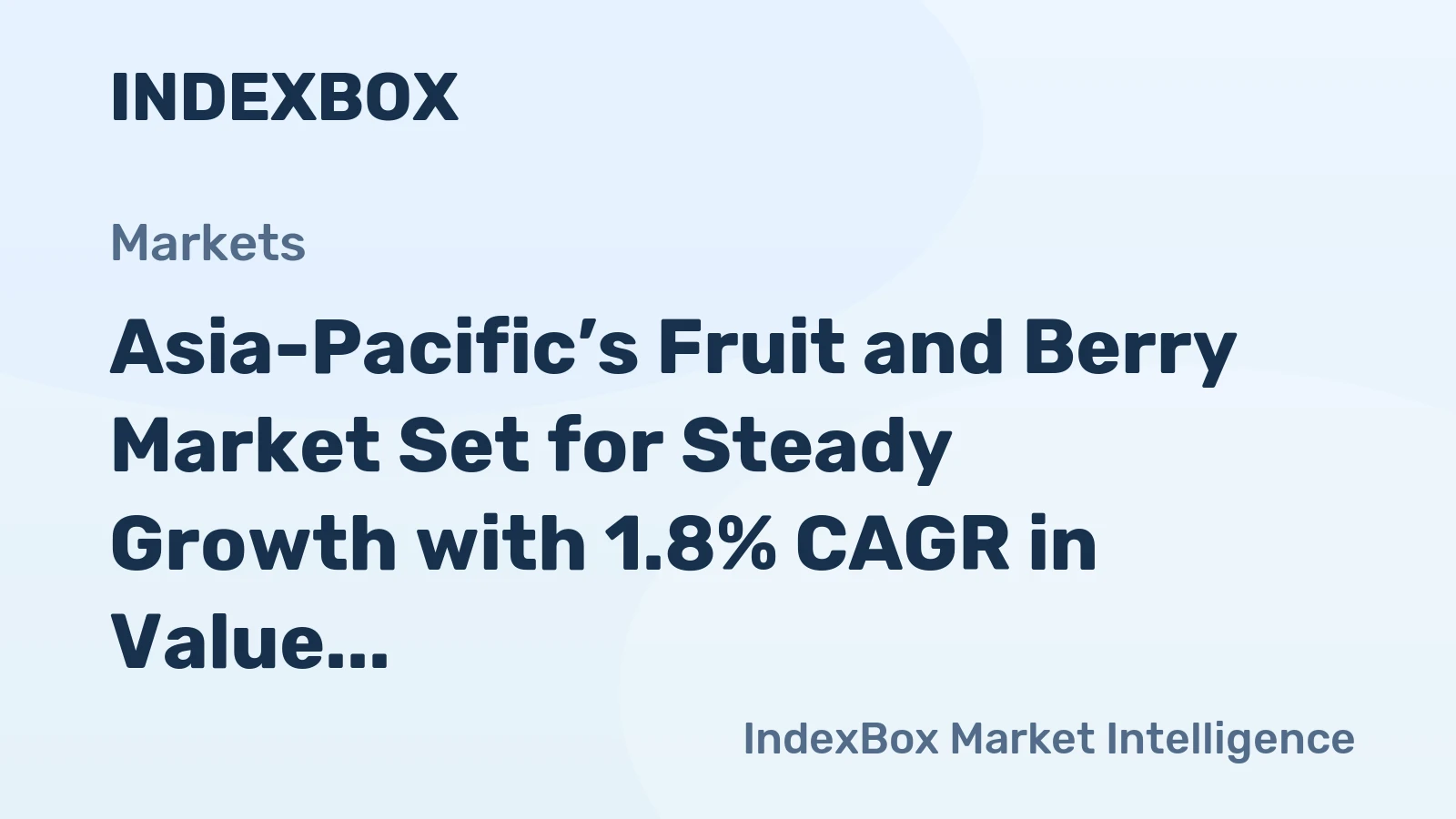 Asia-Pacific’s Fruit and Berry Market Set for Steady Growth with 1.8% CAGR in Value