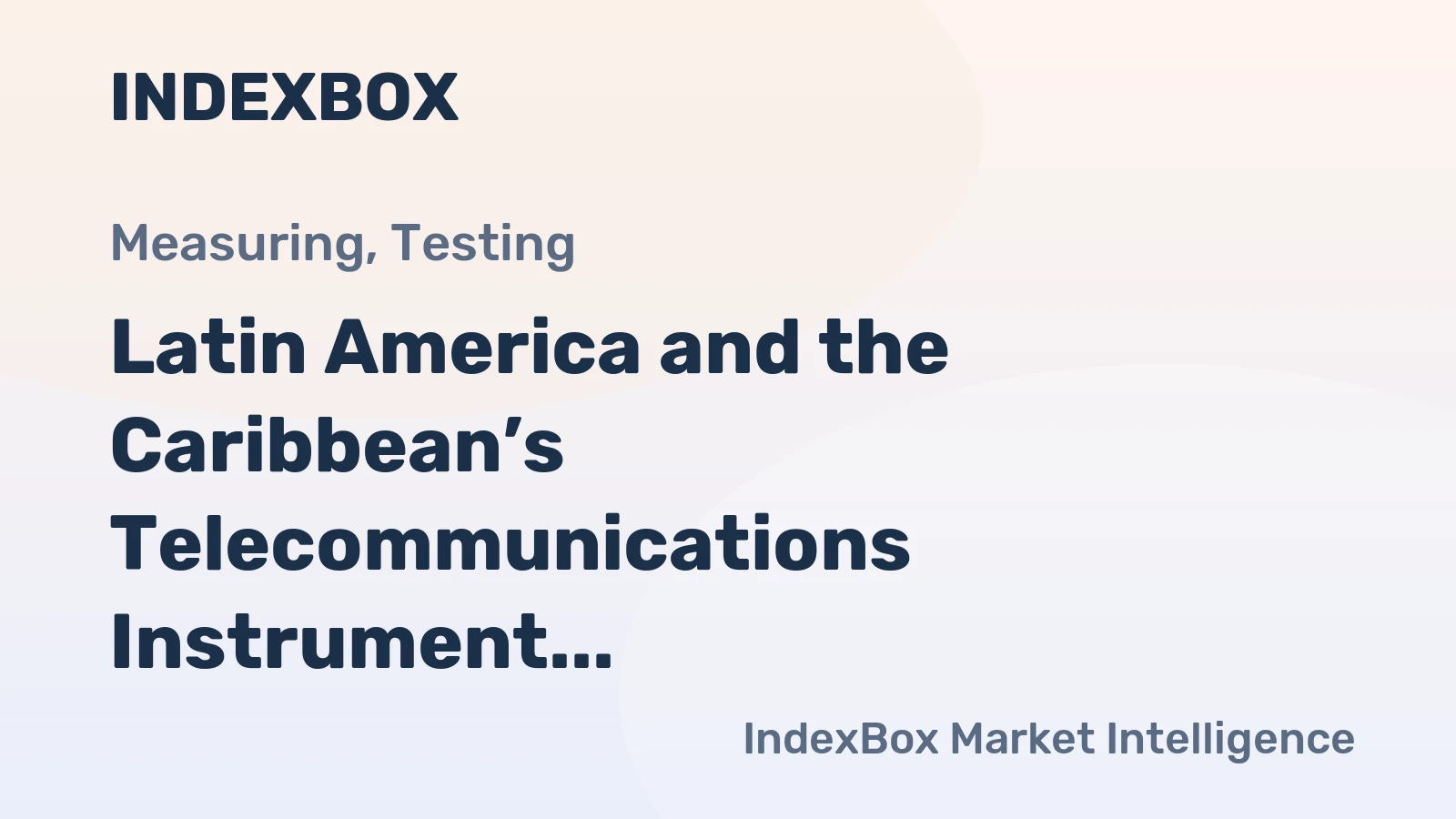 Latin America and the Caribbean’s Telecommunications Instrument Market Poised for Modest Growth with 1.7% CAGR in Value