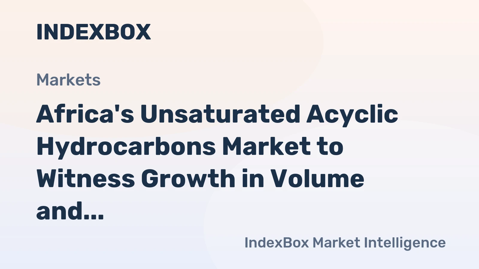 Africa's Unsaturated Acyclic Hydrocarbons Market to Witness Growth in Volume and Value Over Next Decade