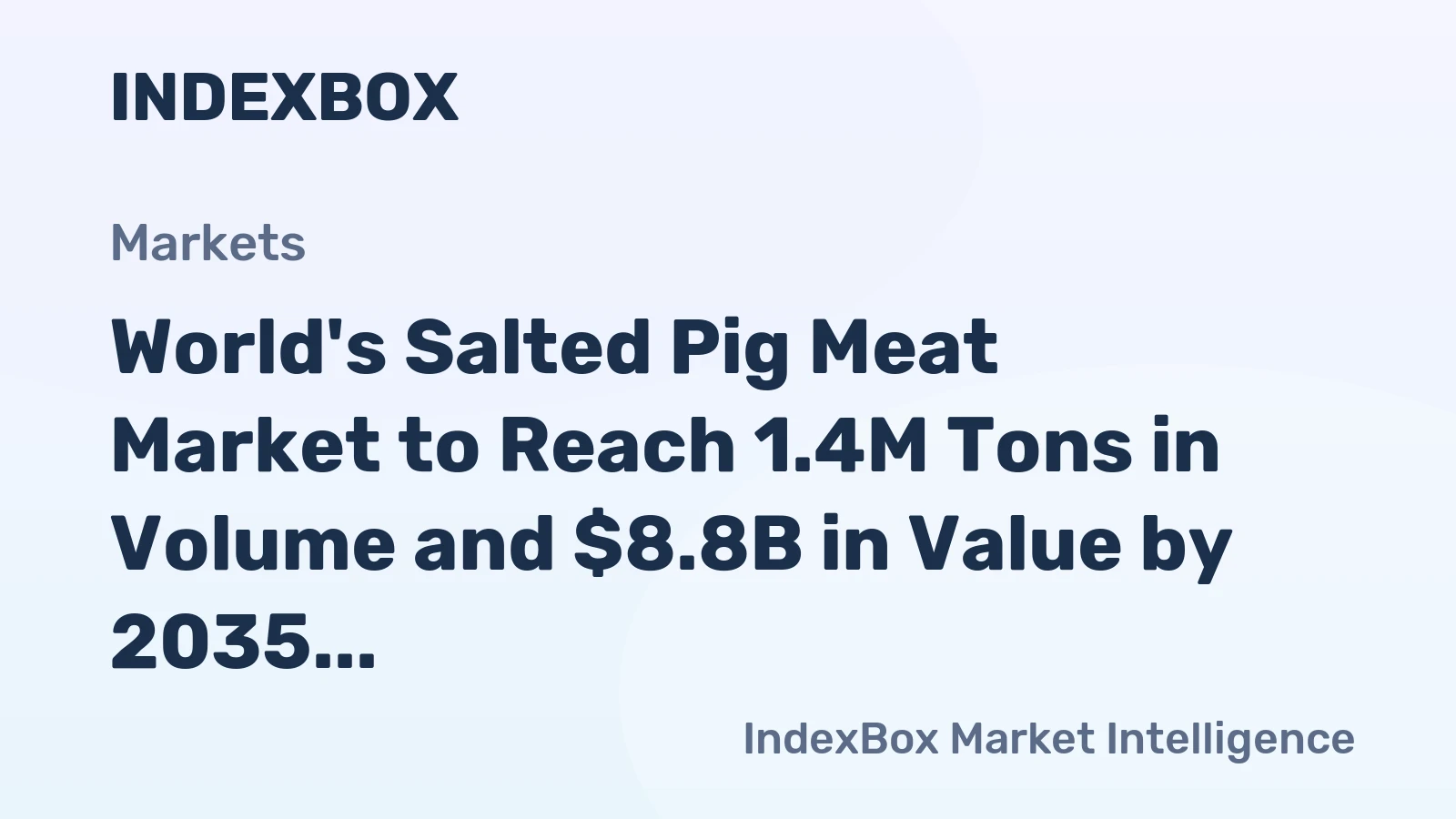 World's Salted Pig Meat Market to Reach 1.4M Tons in Volume and $8.8B in Value by 2035