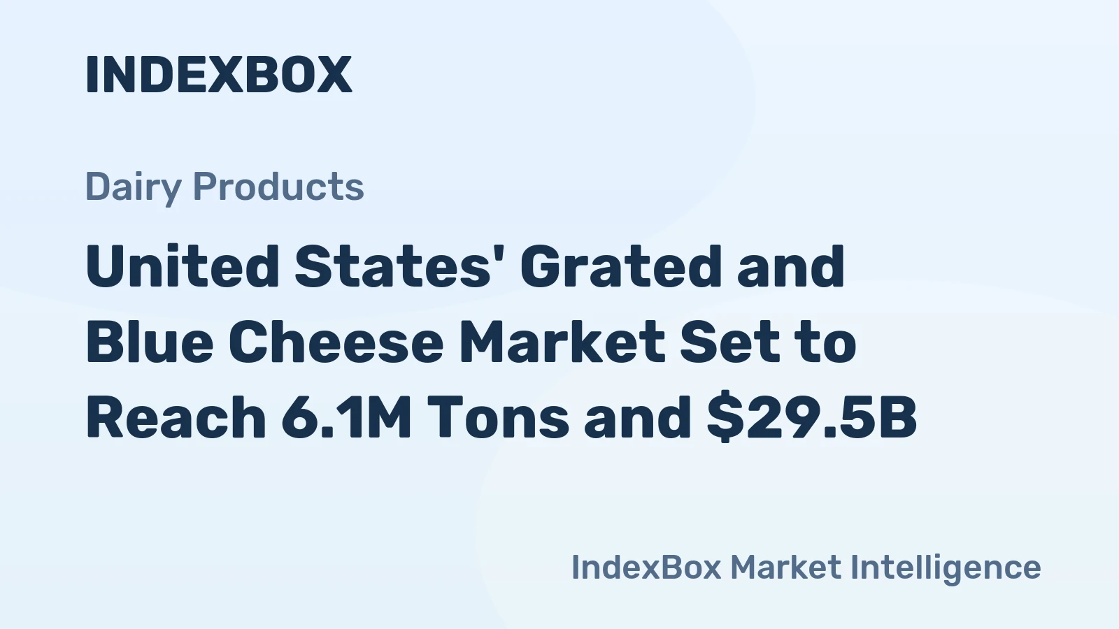United States' Grated and Blue Cheese Market Set to Reach 6.1M Tons and $29.5B