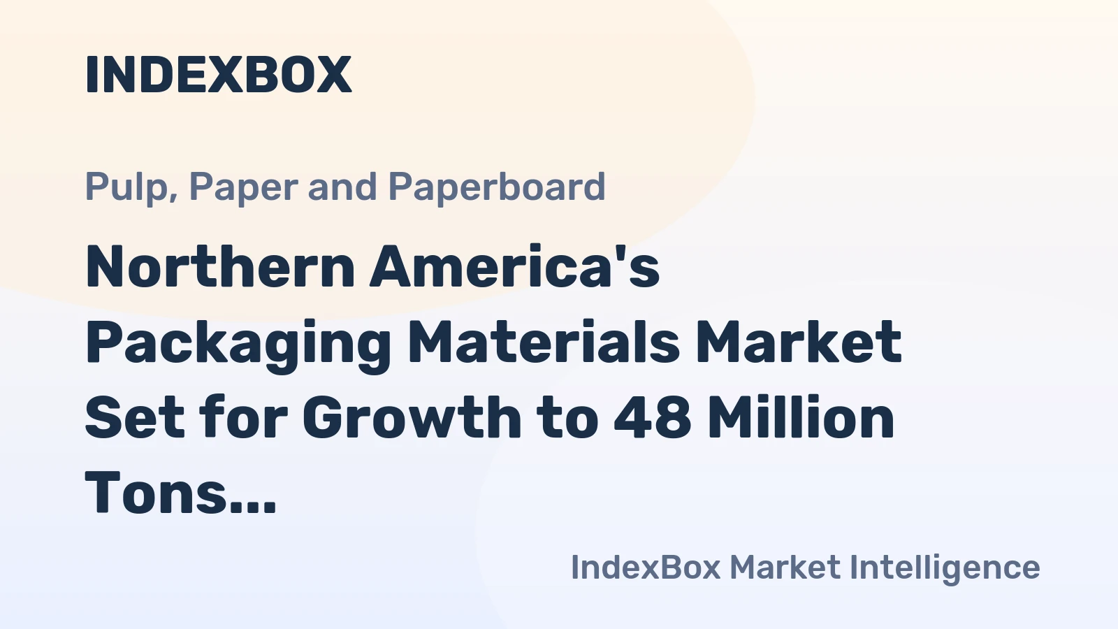 Northern America's Packaging Materials Market Set for Growth to 48 Million Tons in Volume and $41.7 Billion in Value