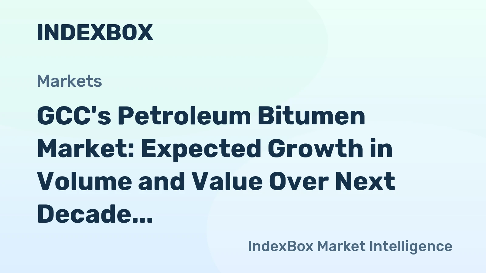 GCC's Petroleum Bitumen Market: Expected Growth in Volume and Value Over Next Decade