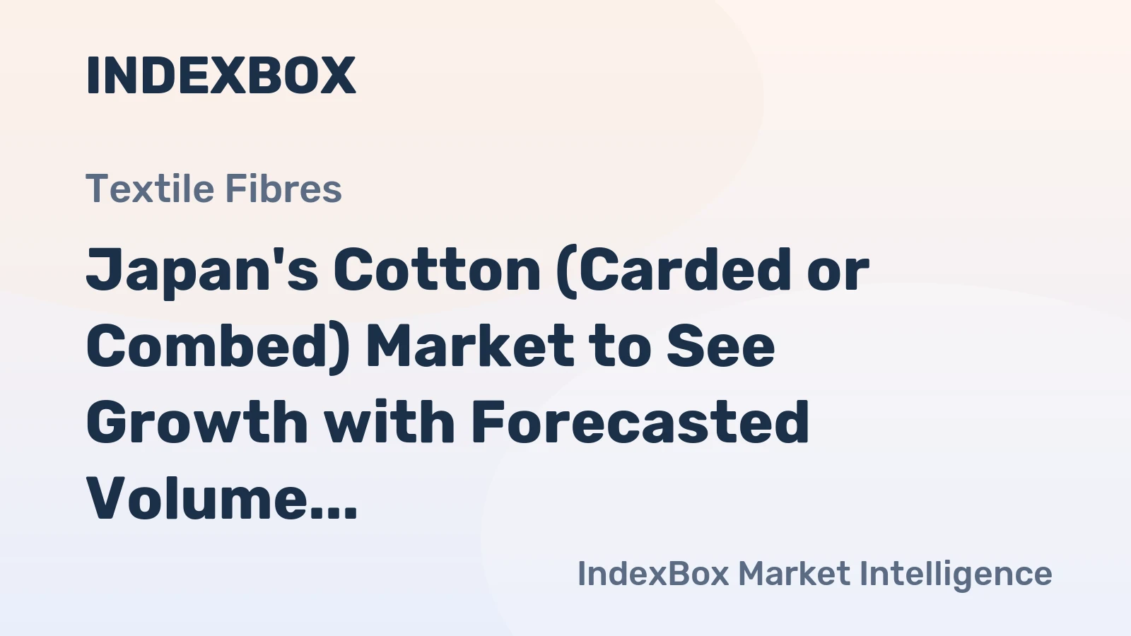 Japan's Cotton (Carded or Combed) Market to See Growth with Forecasted Volume of 190 Tons and Value of $781K by 2035