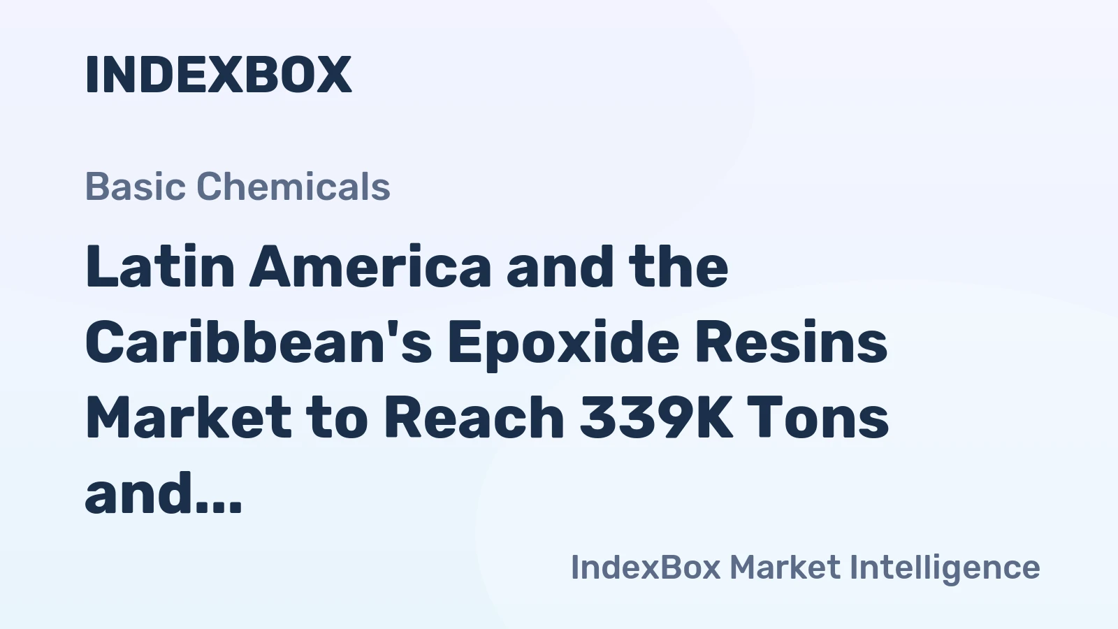 Latin America and the Caribbean's Epoxide Resins Market to Reach 339K Tons and $1.4B by 2035