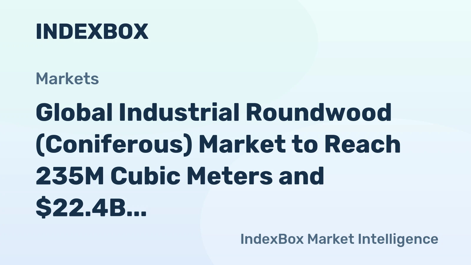 Global Industrial Roundwood (Coniferous) Market to Reach 235M Cubic Meters and $22.4B by 2035