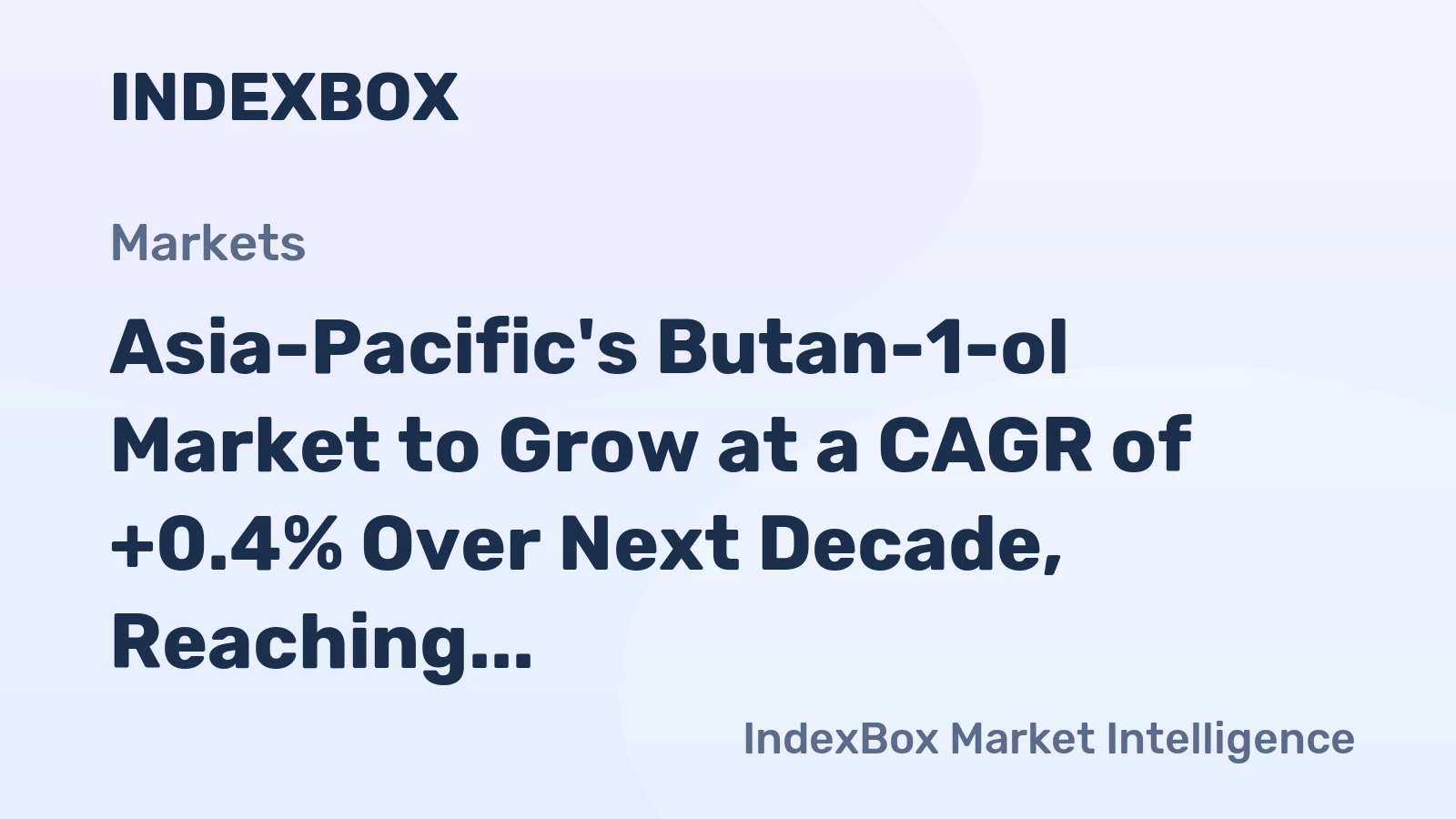 Asia-Pacific's Butan-1-ol Market to Grow at a CAGR of +0.4% Over Next Decade, Reaching $2B by 2035