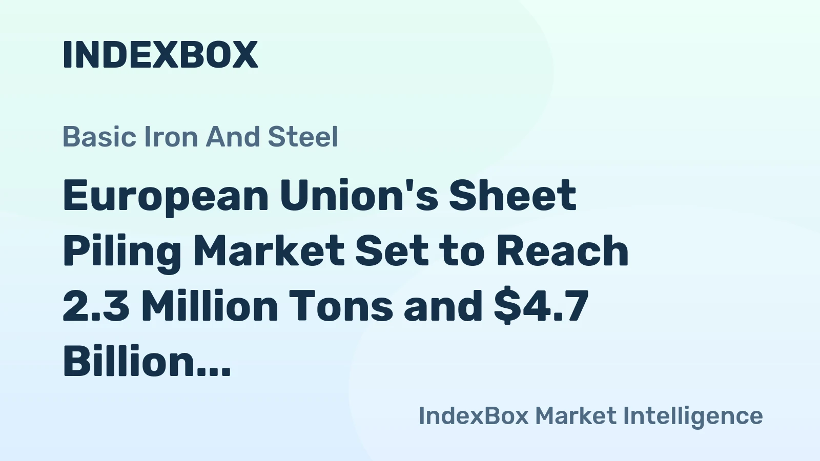 European Union's Sheet Piling Market Set to Reach 2.3 Million Tons and $4.7 Billion by 2035