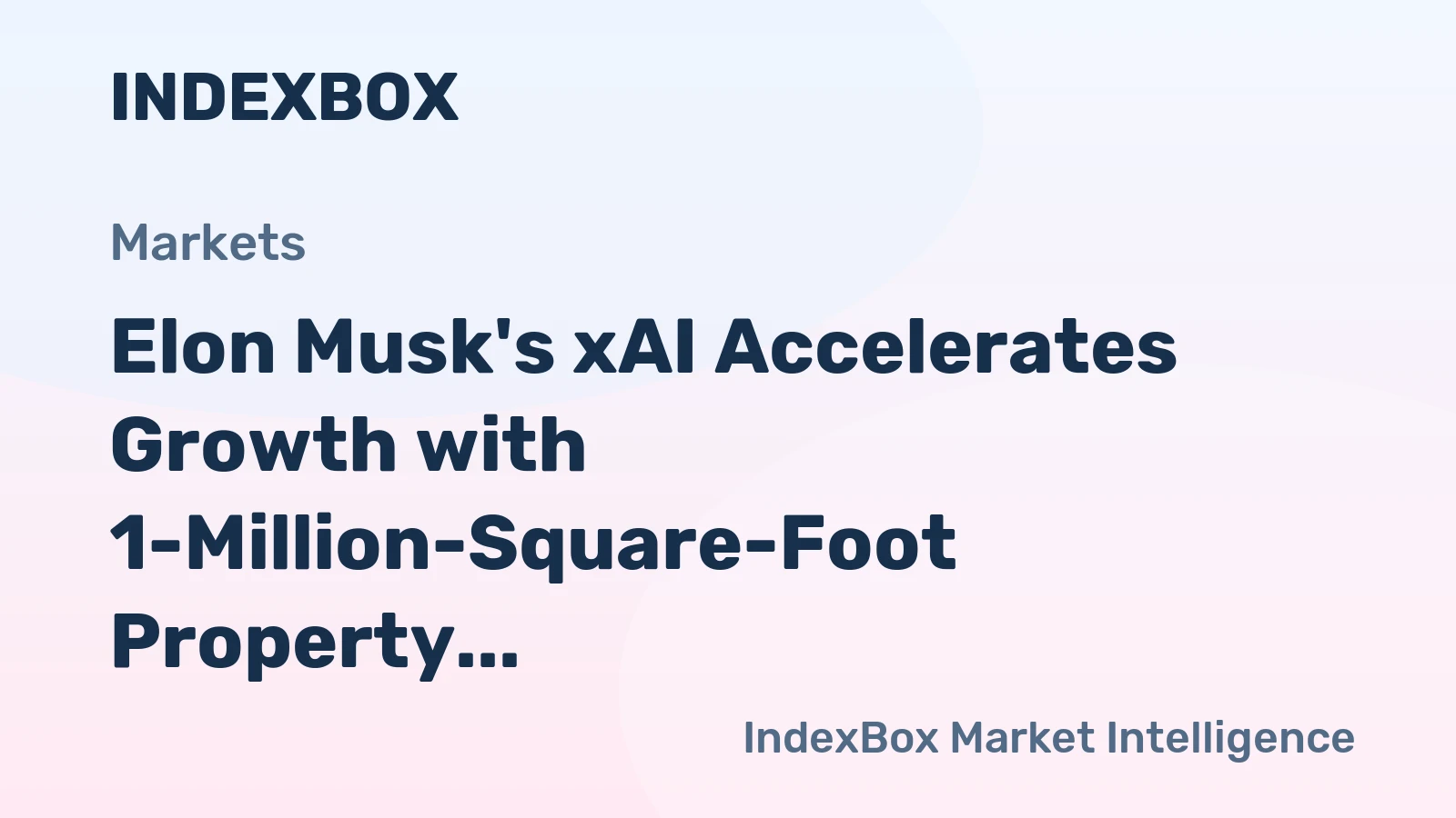 Elon Musk's xAI Accelerates Growth with 1-Million-Square-Foot Property in Memphis