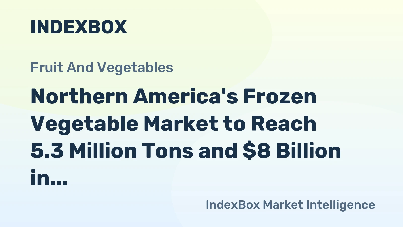 Northern America's Frozen Vegetable Market to Reach 5.3 Million Tons and $8 Billion in Value