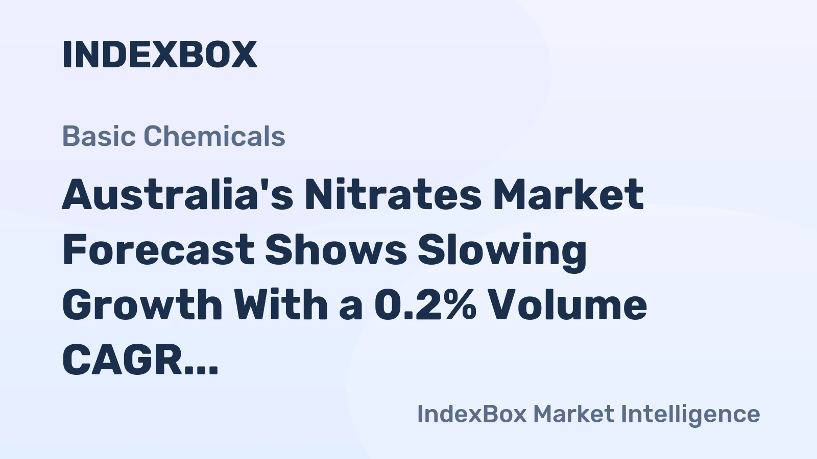 Australia's Nitrates Market Forecast Shows Slowing Growth With a 0.2% Volume CAGR