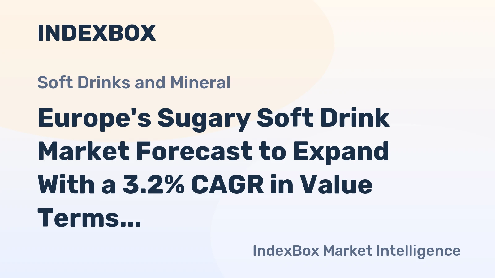 Europe's Sugary Soft Drink Market Forecast to Expand With a 3.2% CAGR in Value Terms