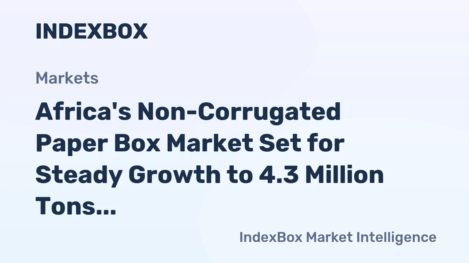 Africa's Non-Corrugated Paper Box Market Set for Steady Growth to 4.3 Million Tons and $12 Billion