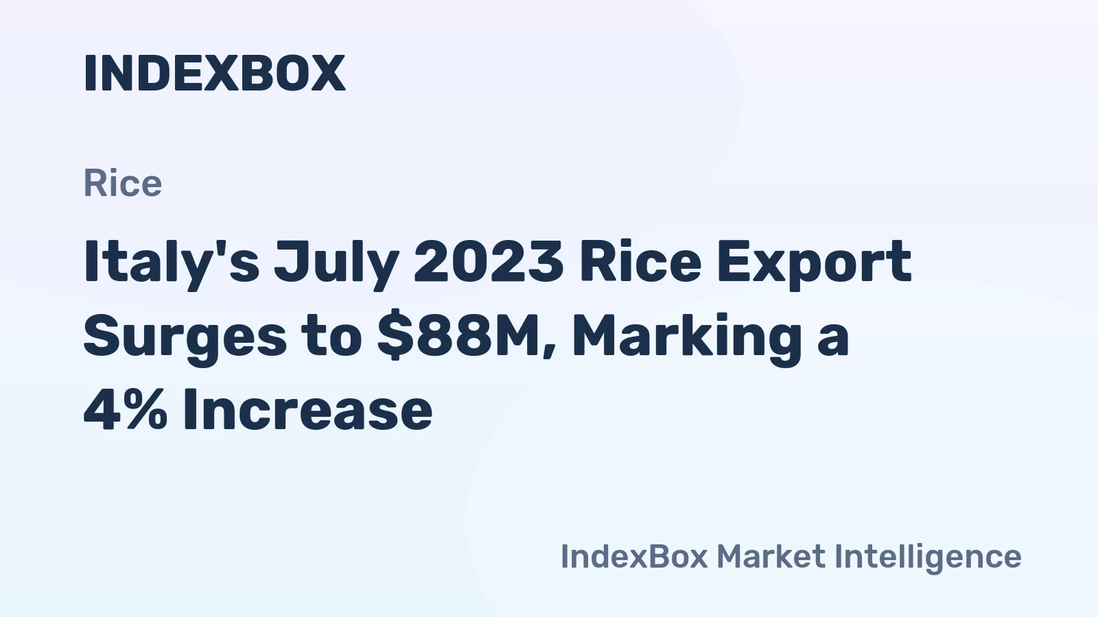 Italy's July 2023 Rice Export Surges to $88M, Marking a 4% Increase