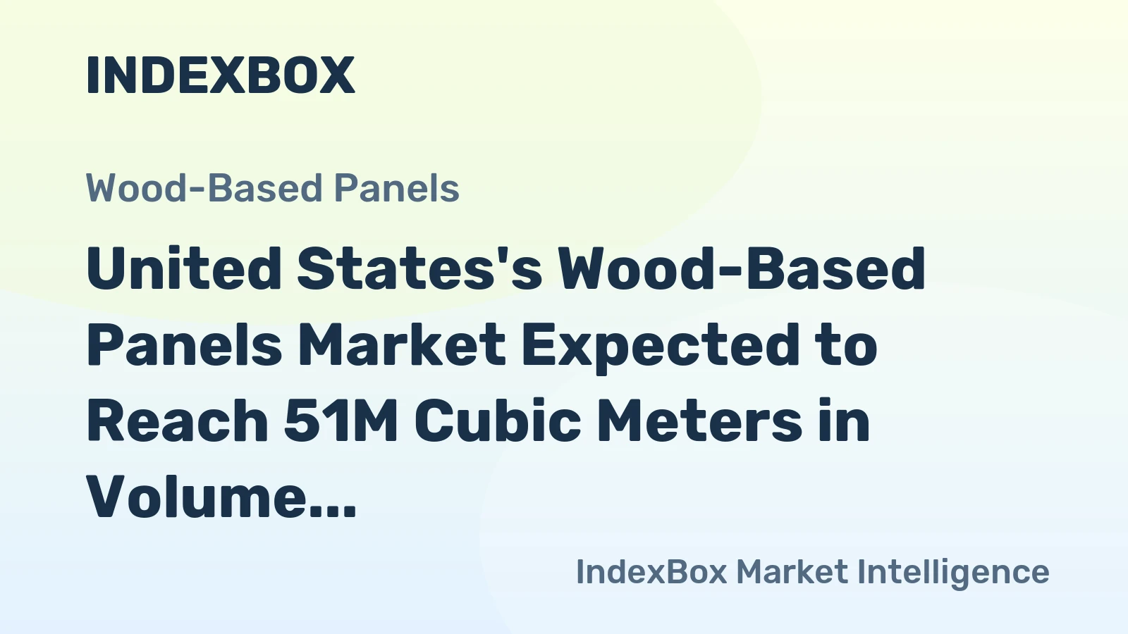 United States's Wood-Based Panels Market Expected to Reach 51M Cubic Meters in Volume and $29B in Value by 2035