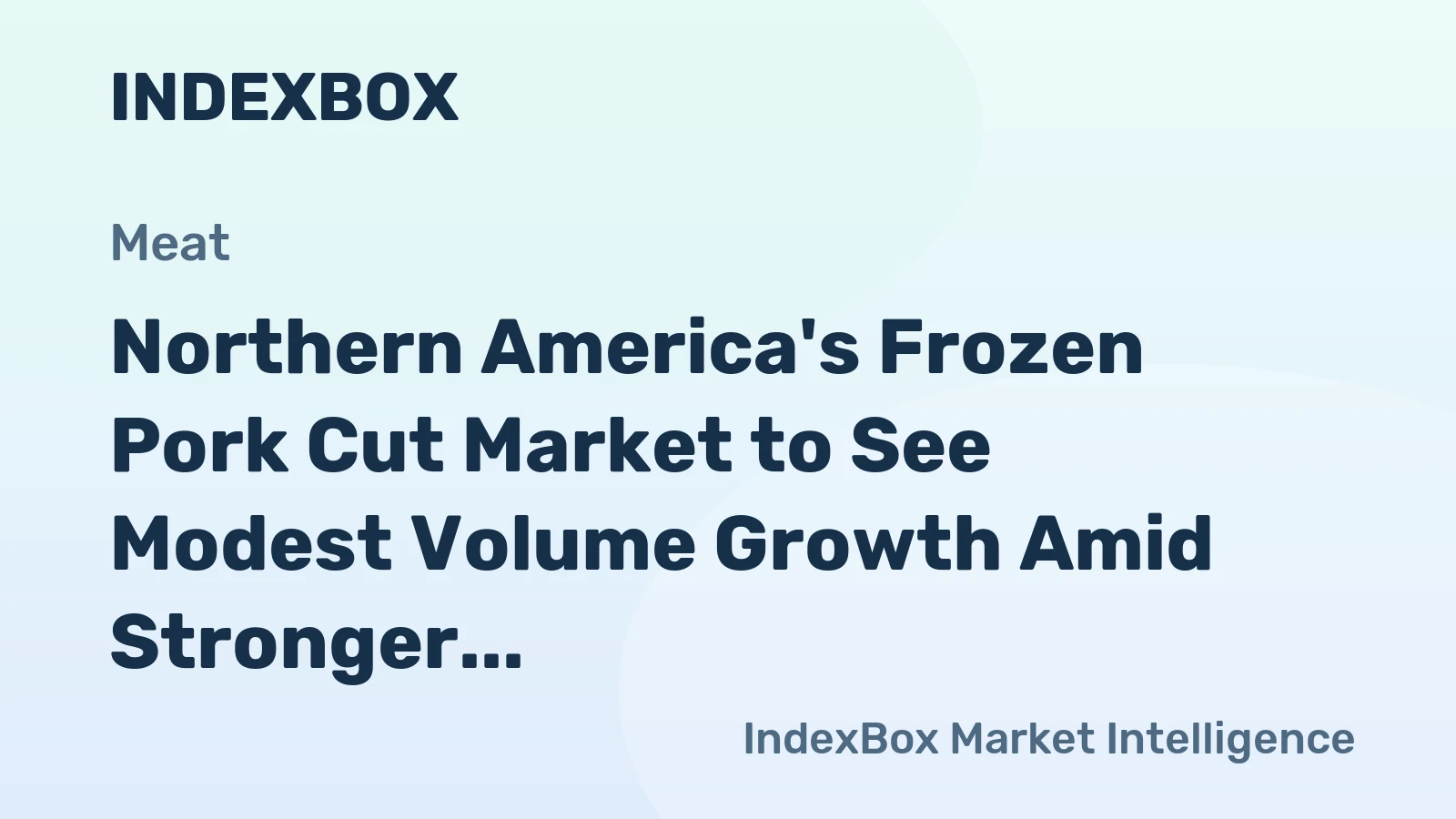 Northern America's Frozen Pork Cut Market to See Modest Volume Growth Amid Stronger Value Expansion