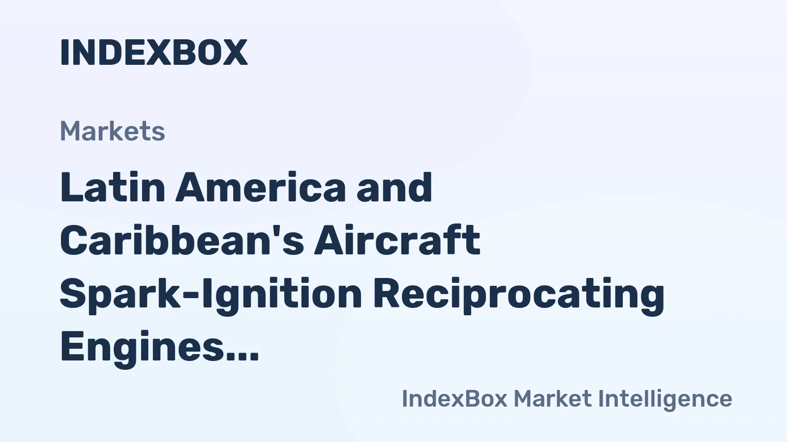Latin America and Caribbean's Aircraft Spark-Ignition Reciprocating Engines Market to Reach 44K Units and $3.1B by 2035