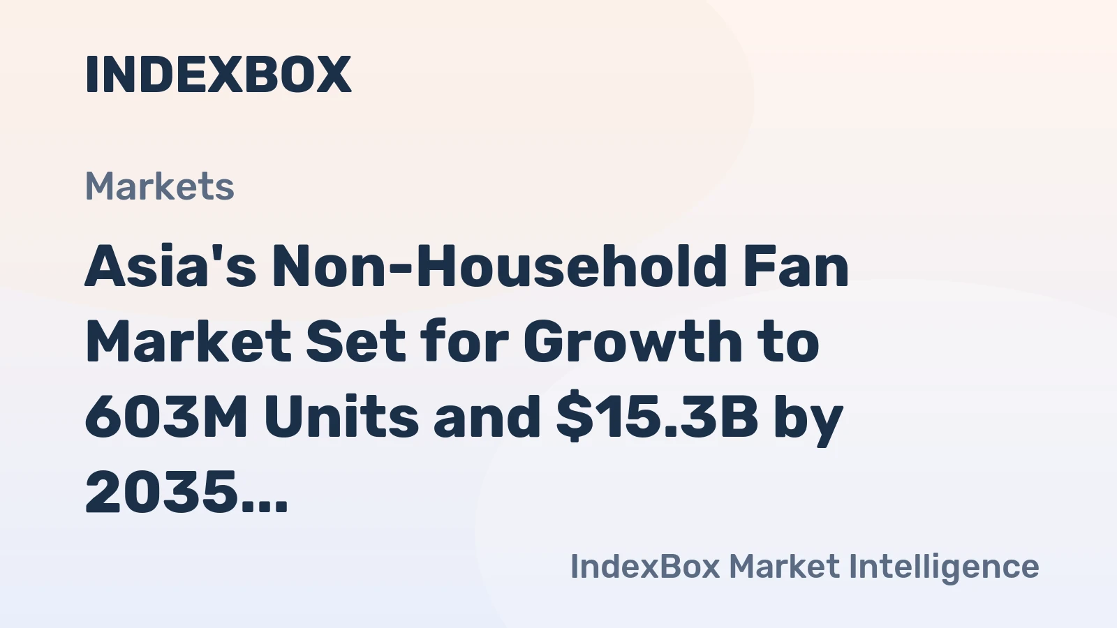 Asia's Non-Household Fan Market Set for Growth to 603M Units and $15.3B by 2035