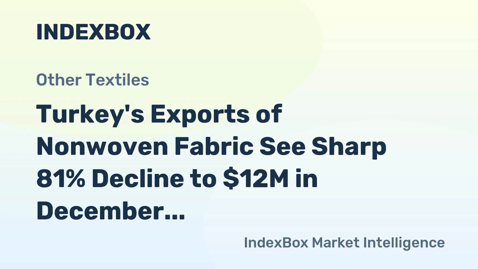 Turkey's Exports of Nonwoven Fabric See Sharp 81% Decline to $12M in December 2023