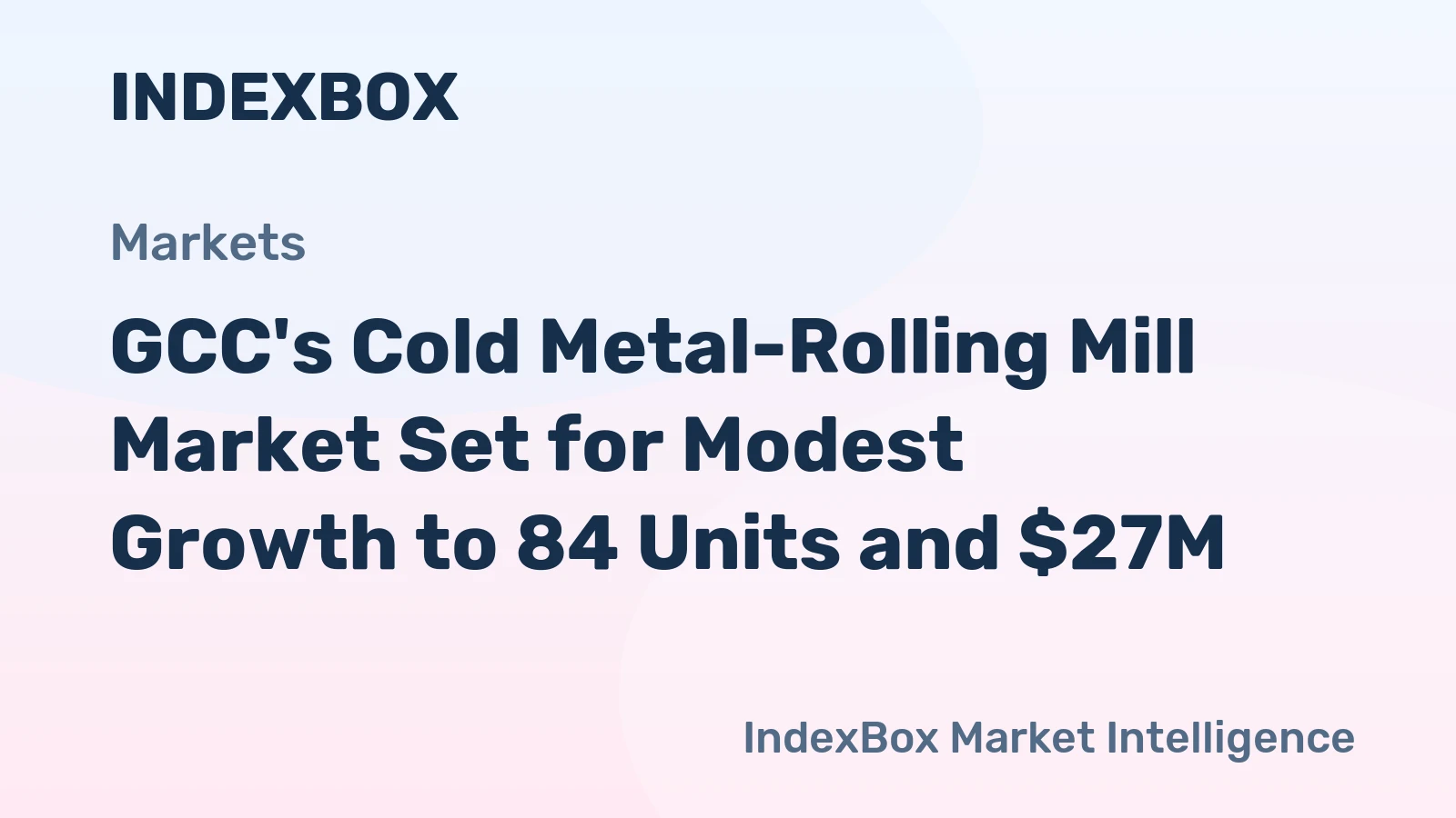 GCC's Cold Metal-Rolling Mill Market Set for Modest Growth to 84 Units and $27M