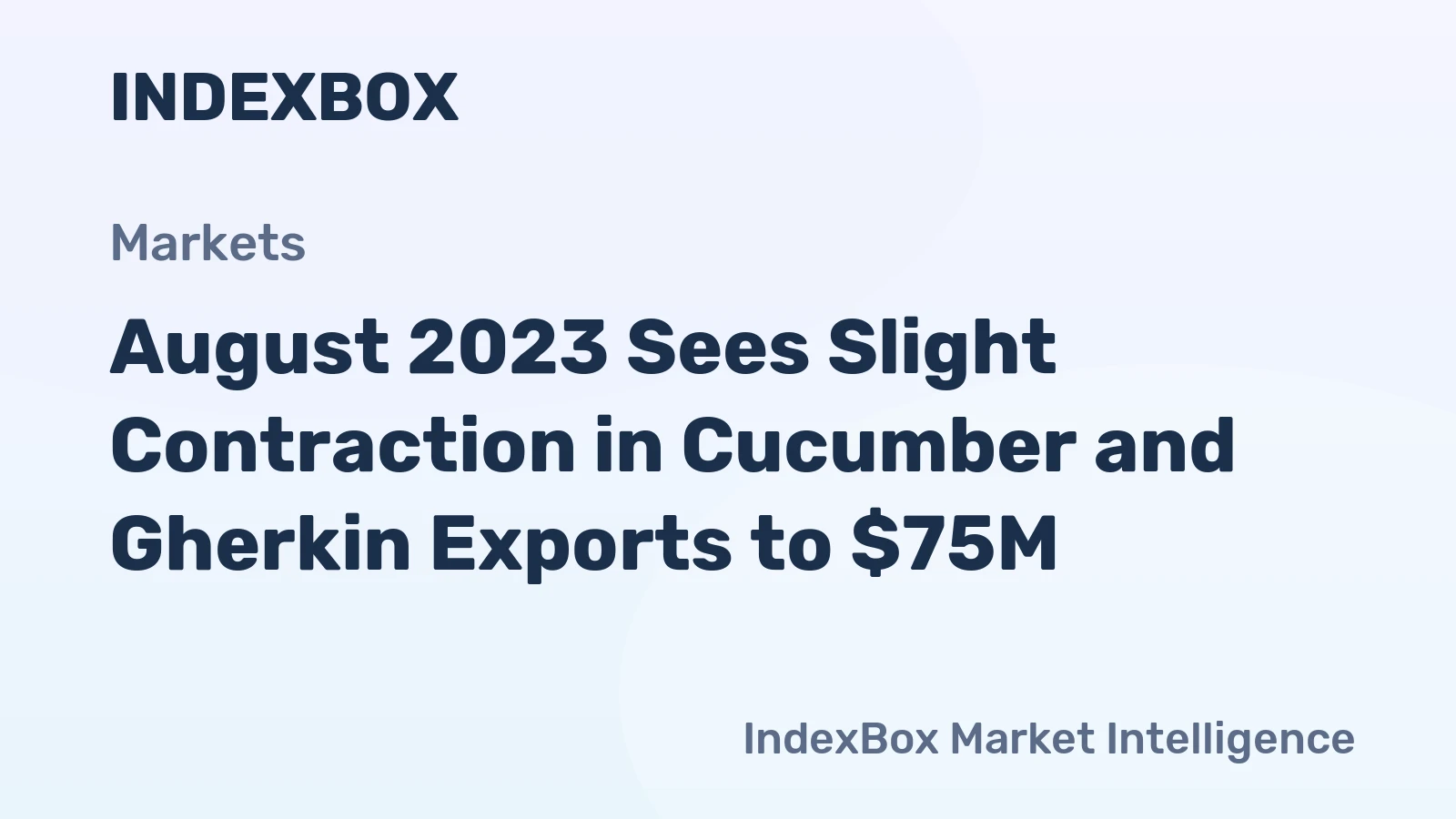 August 2023 Sees Slight Contraction in Cucumber and Gherkin Exports to $75M