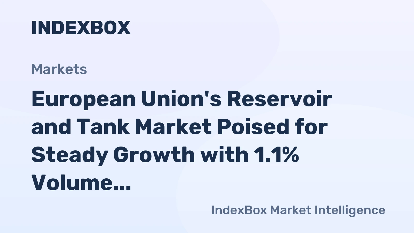 European Union's Reservoir and Tank Market Poised for Steady Growth with 1.1% Volume CAGR