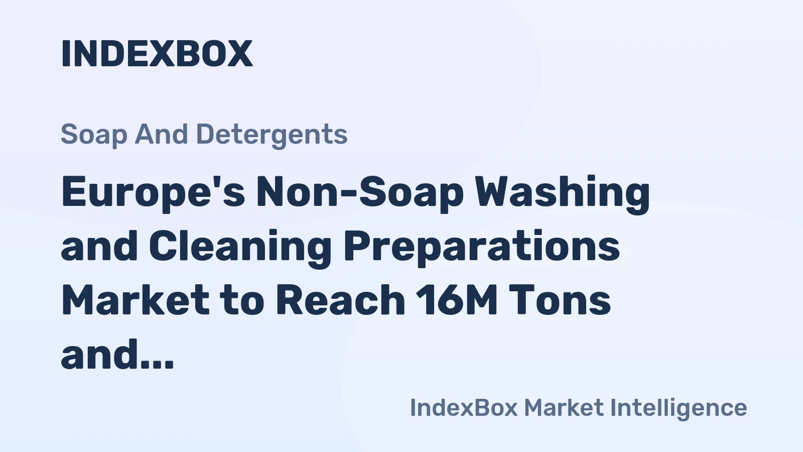 Europe's Non-Soap Washing and Cleaning Preparations Market to Reach 16M Tons and $25.9B by 2035