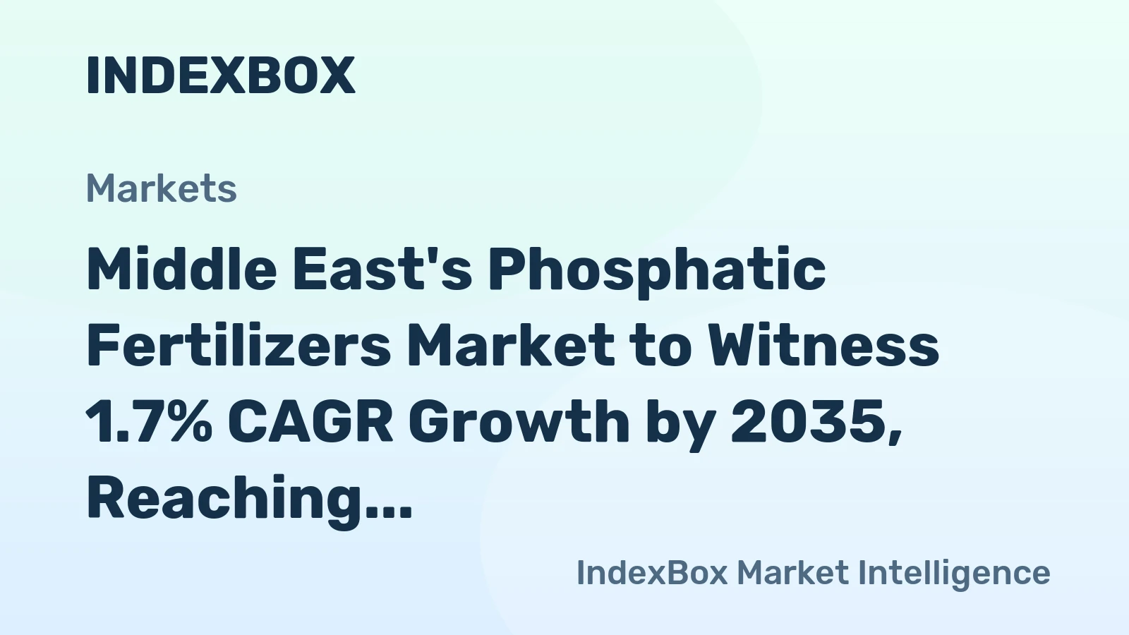 Middle East's Phosphatic Fertilizers Market to Witness 1.7% CAGR Growth by 2035, Reaching $1.9B Value