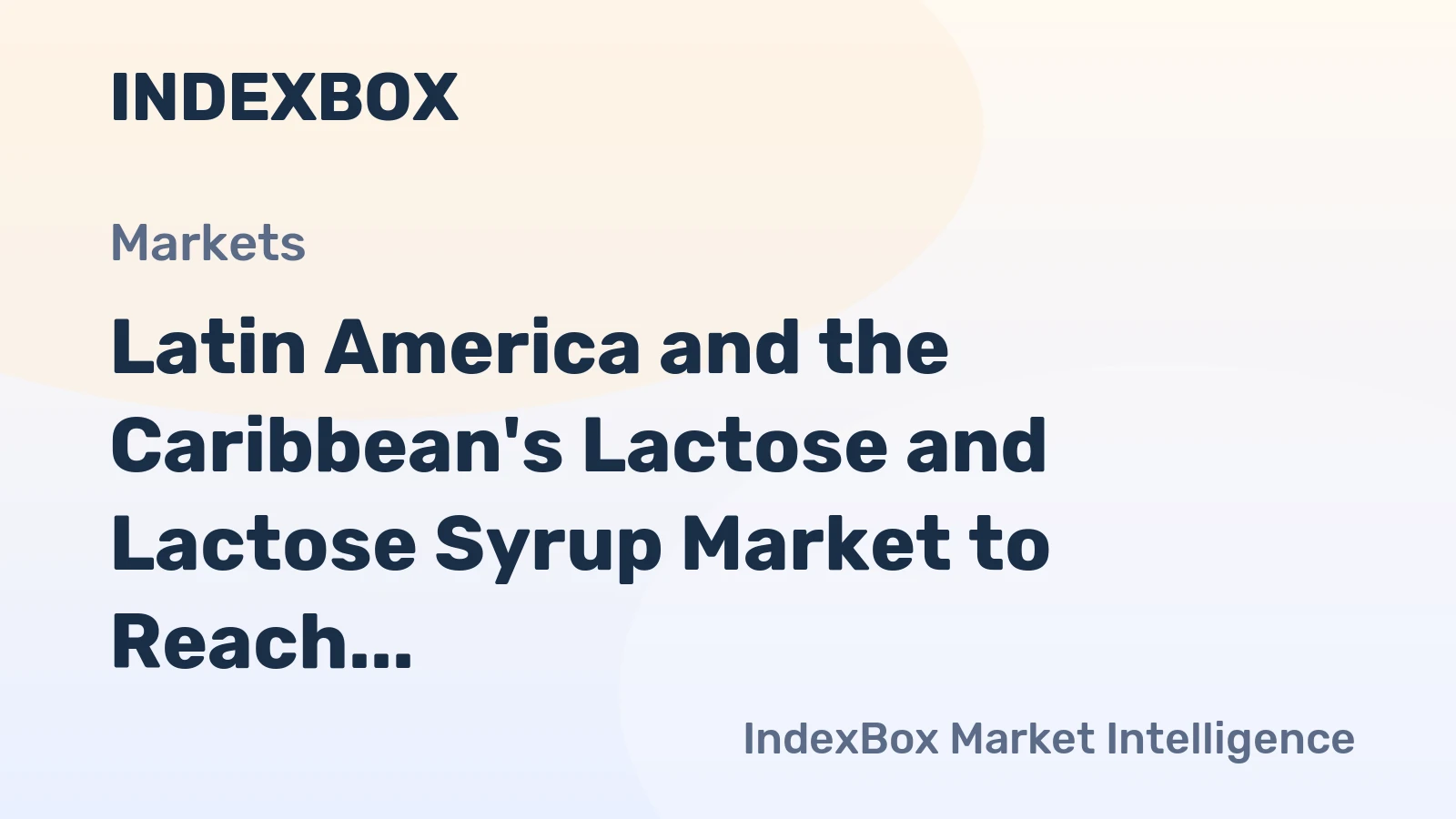 Latin America and the Caribbean's Lactose and Lactose Syrup Market to Reach 181K tons and $370M by 2035